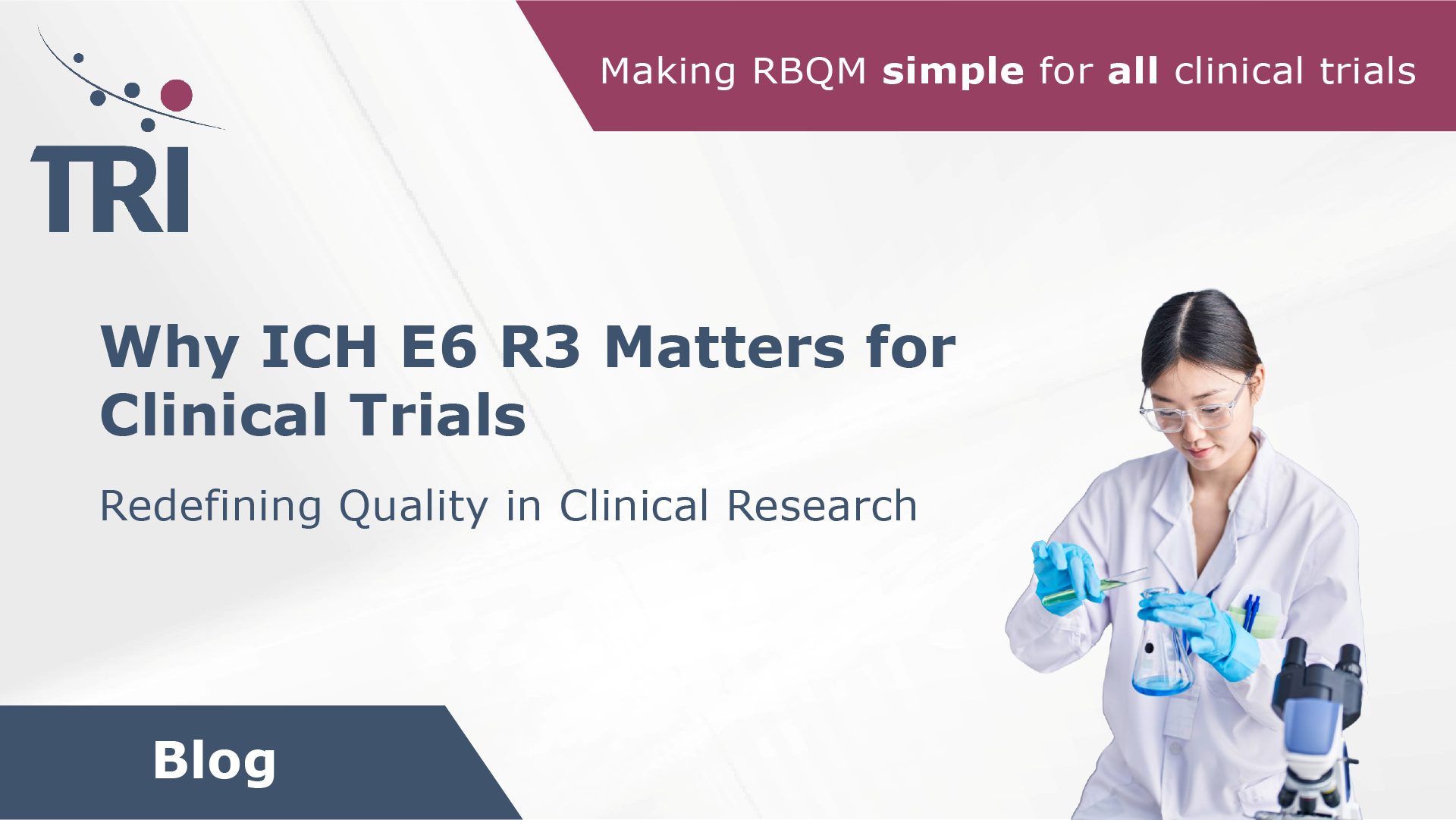 Why ICH E6 R3 Matters for Clinical Trials - TRI